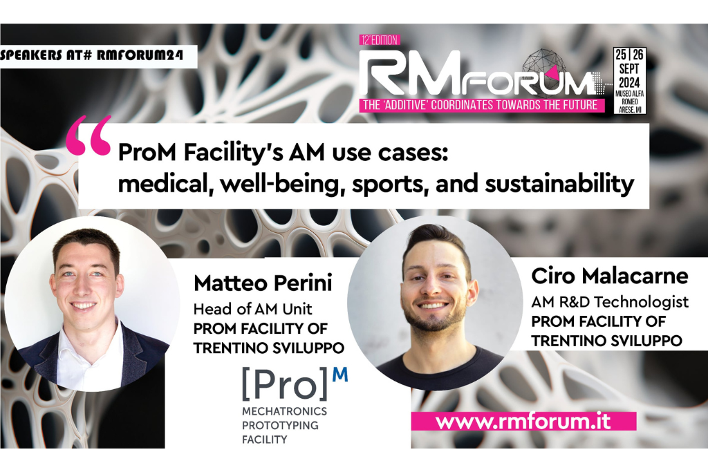 ProM Facility's additive manufacturing will participate in the RM Forum ...